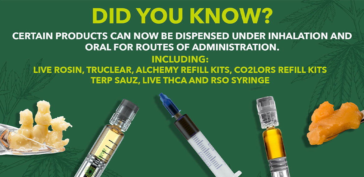 Certain products can be dispensed under the Inhalation or Oral routes ...